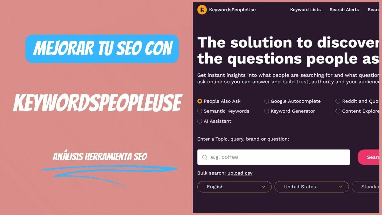 Keywordspeopleuse, una herramienta SEO para impulsar tu marketing de contenidos a otro nivel